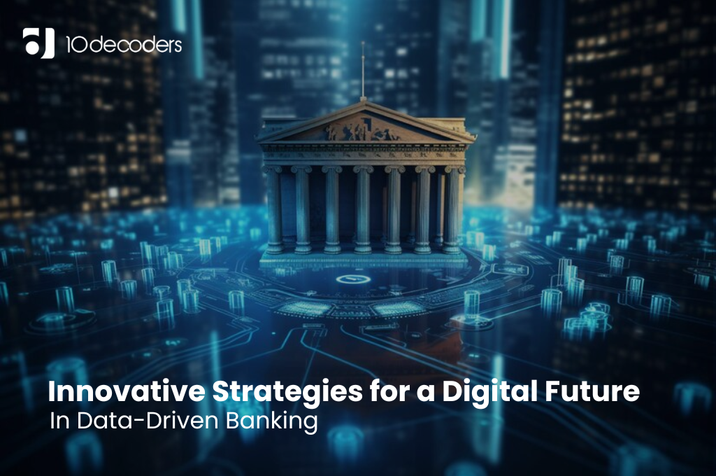 Innovative Strategies for a Digital Future in Data-Driven Banking ...